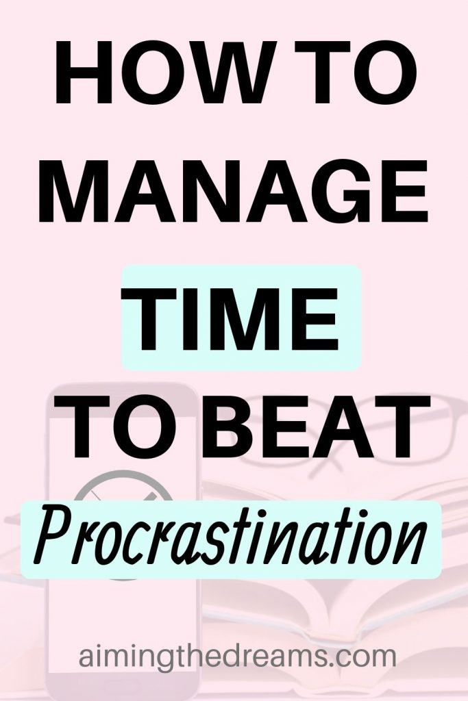 Time management strategies to stop procrastination - Aimingthedreams