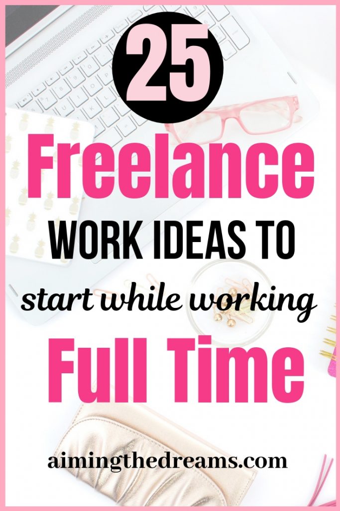 25 freelance work ideas you can start while working full time ...