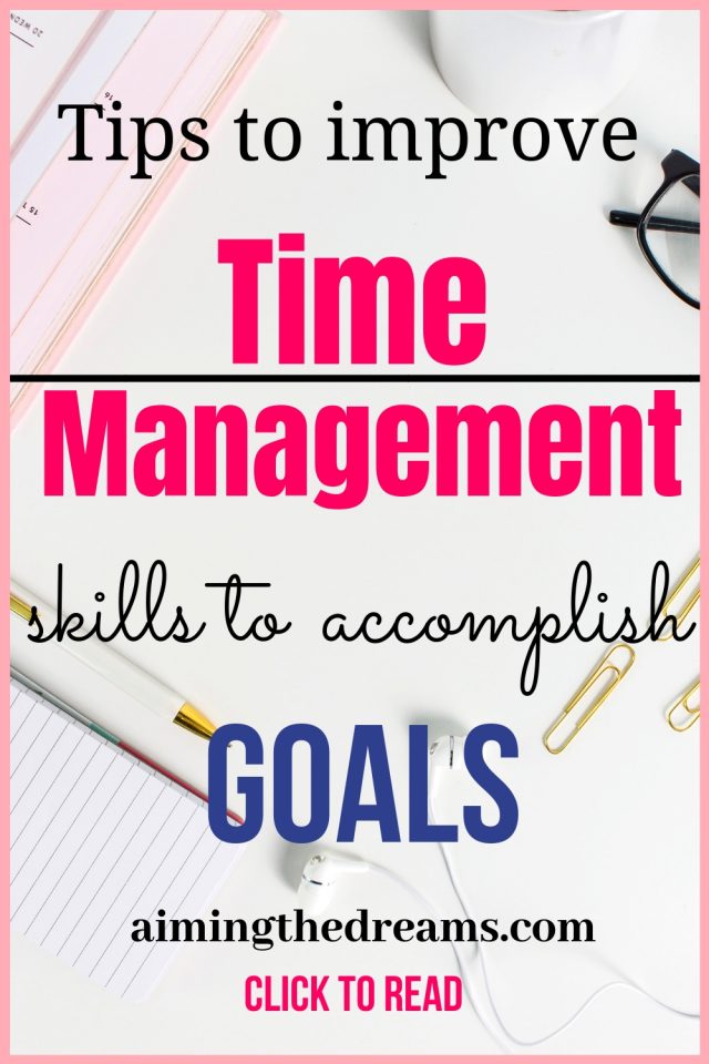 How to improve time management skills to accomplish goals - Aimingthedreams