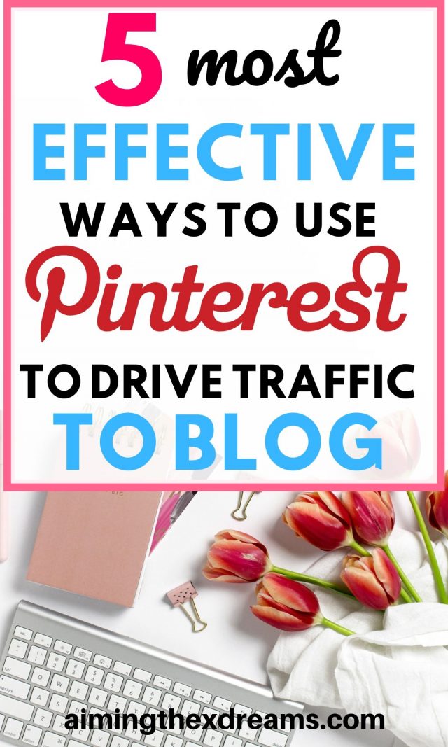 Five most effective ways to use pinterest to drive traffic ...