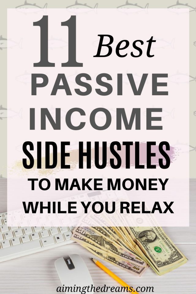 10+ passive side hustles to make money while sleeping - Aimingthedreams