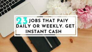 23 Jobs That Pay Daily. Get Money Instantly (in 2023) - Aimingthedreams