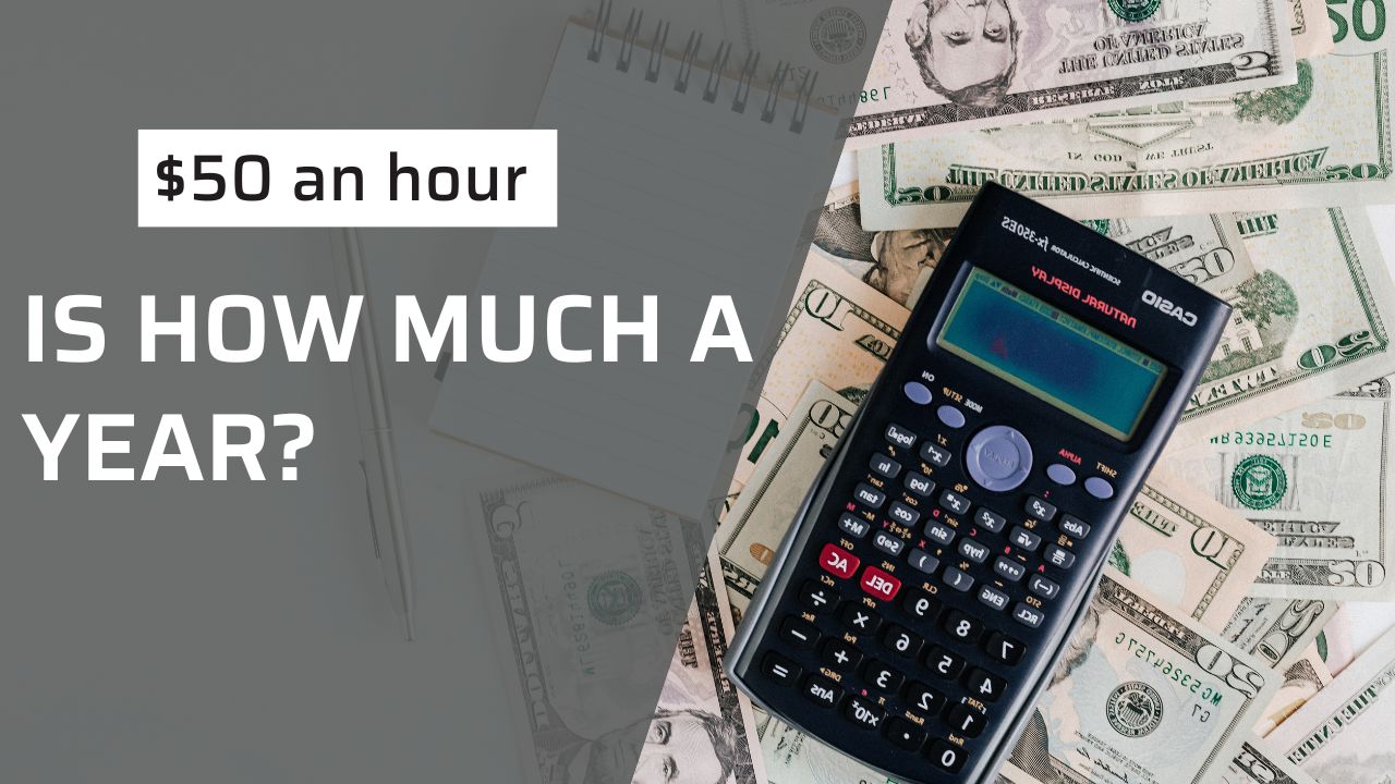 $50 an Hour is How Much a Year? (Before and After Taxes) - Aimingthedreams
