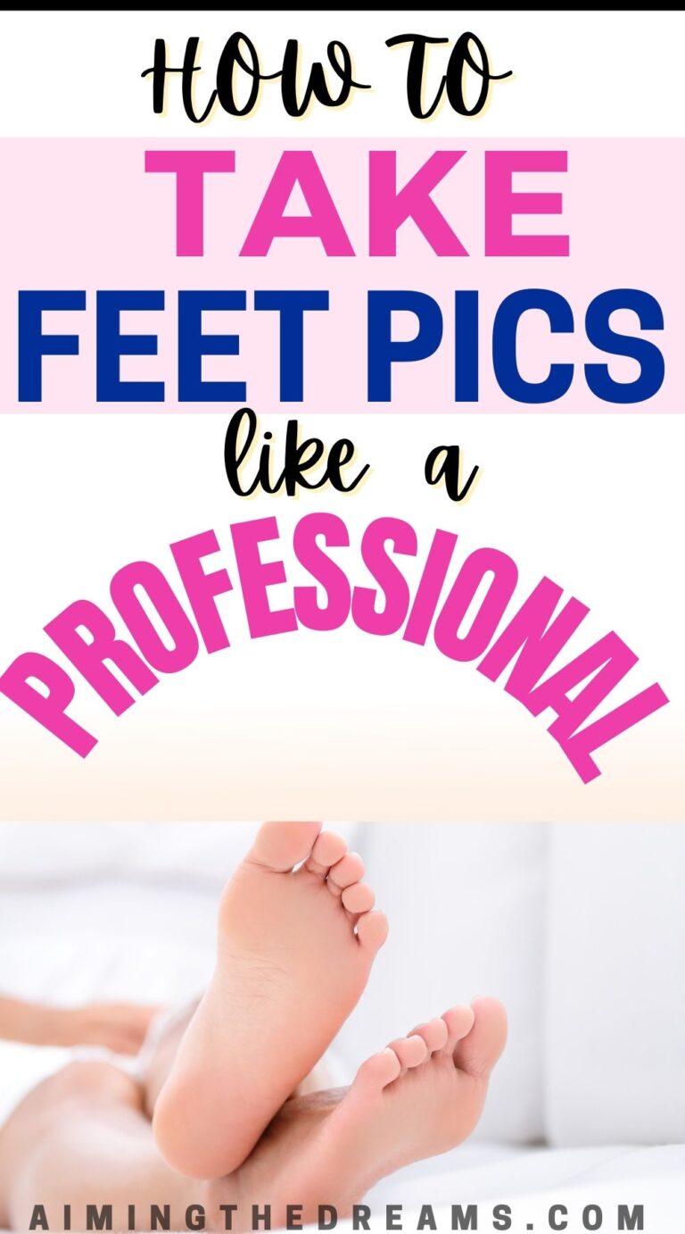 How To Take Feet Pics Like A Pro? Tips and Tricks - Aimingthedreams