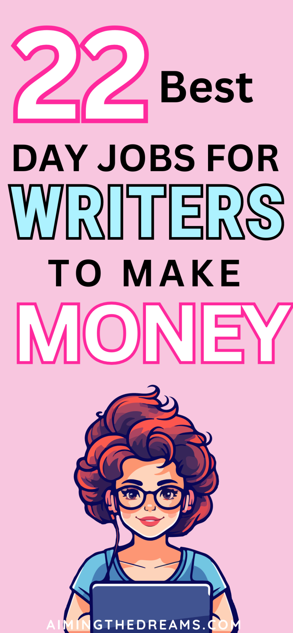 22 Best Day Jobs for Writers to Make Money - Aimingthedreams