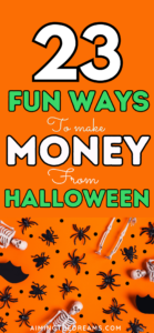 23 Fun Ways To Make Money From Halloween - Aimingthedreams